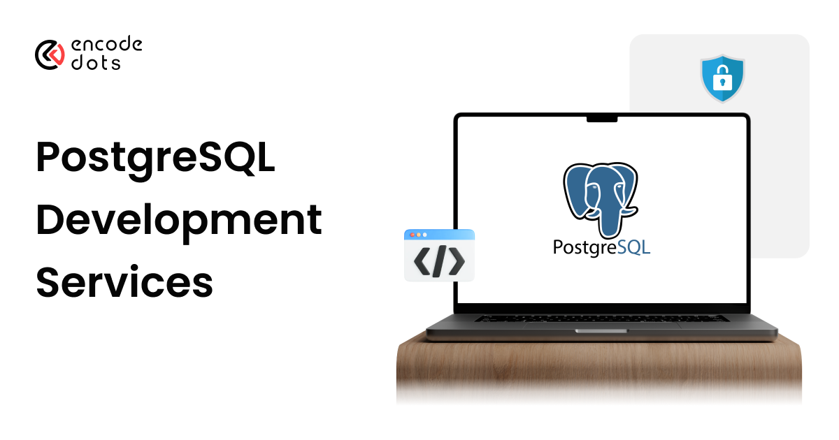Get Open-Source Power with PostgreSQL development by EncodeDots